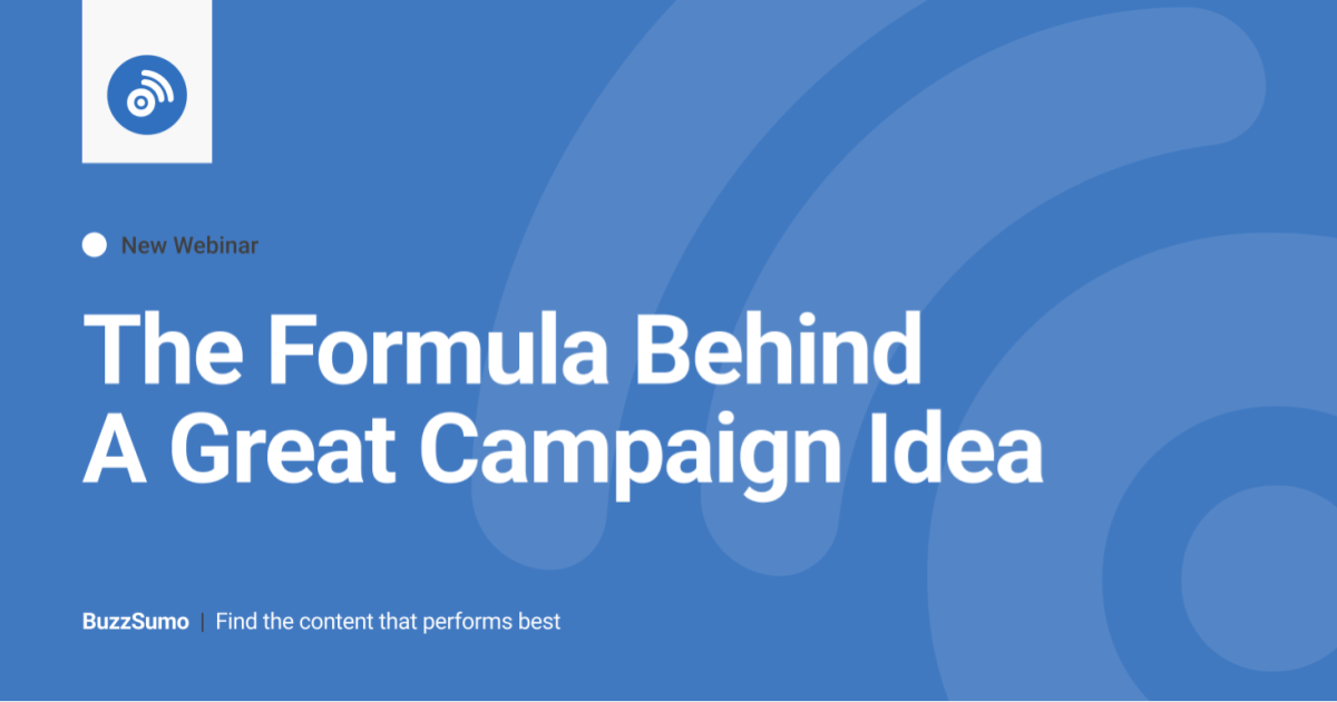 The Formula Behind A Great Campaign Idea | BuzzSumo.com