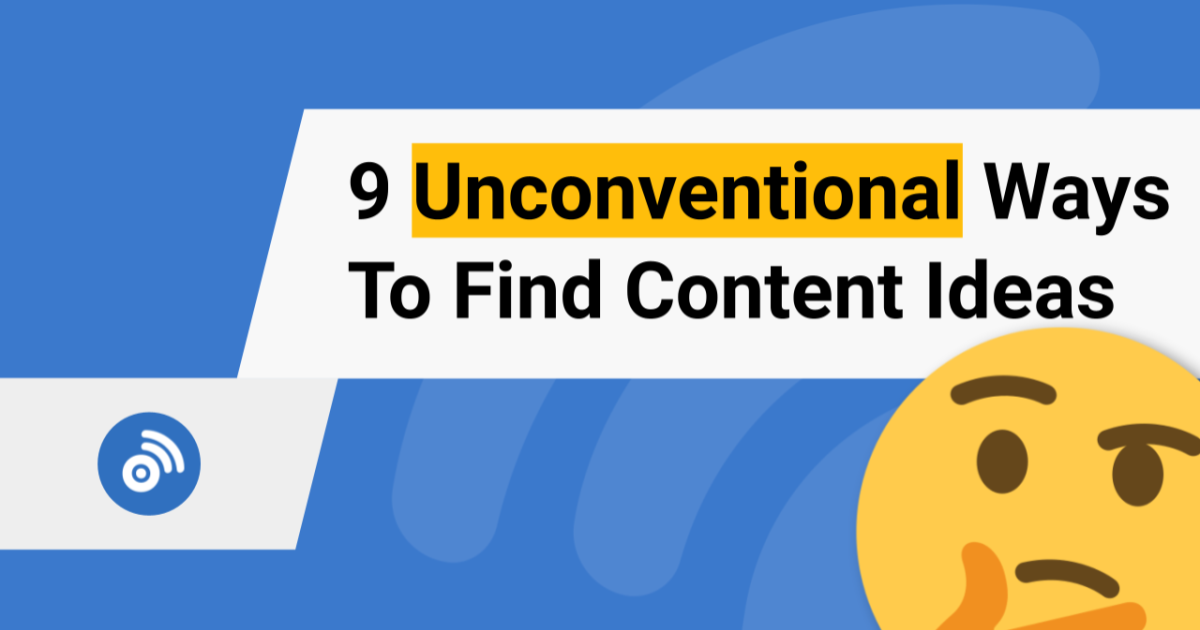 9 Unconventional Ways To Find Content Ideas | BuzzSumo.com